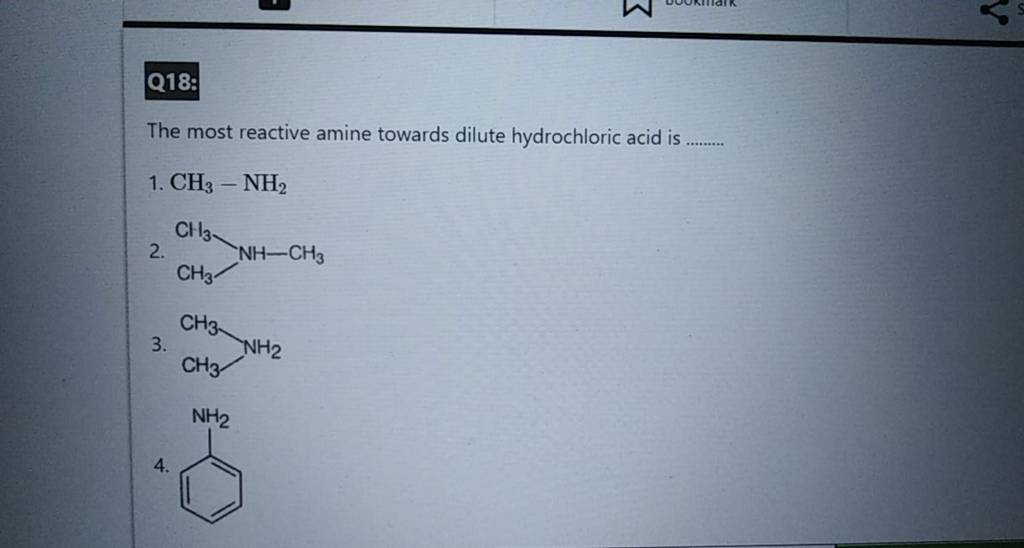 Q18: The most reactive amine towards dilute hydrochloric acid is 1. CH3 −..