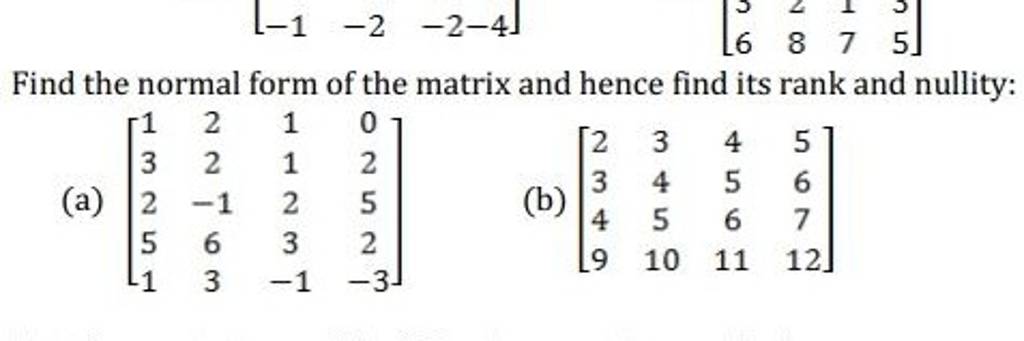 Find the normal form of the matrix and hence find its rank and nullity:
