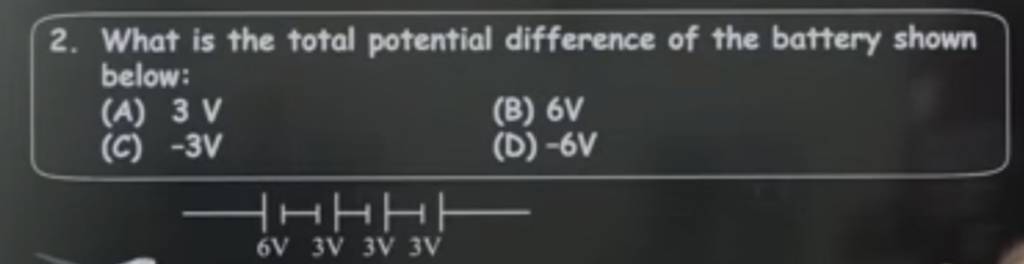 2. What is the total potential difference of the battery shown below: (A)..