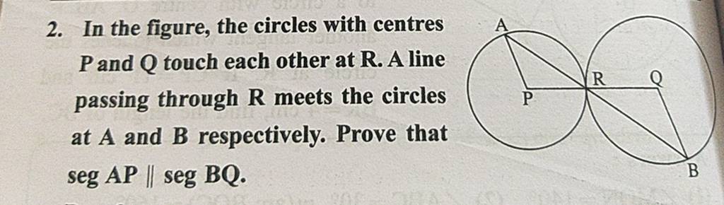 2. In the figure, the circles with centres P and Q touch each other at R...