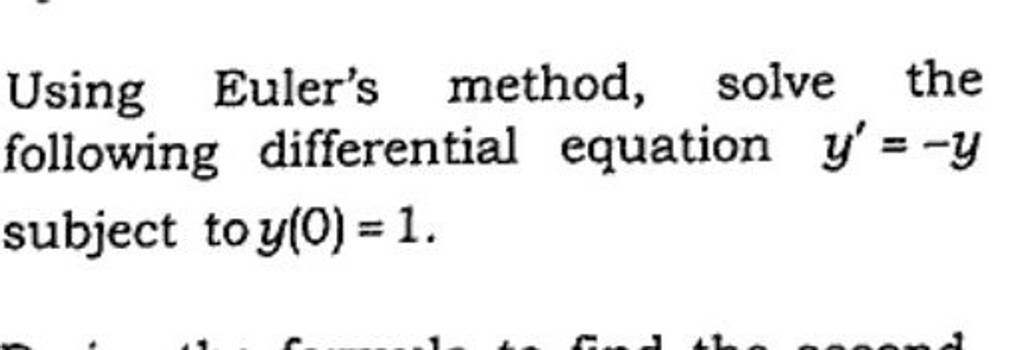 Using Euler's method, solve the following differential equation y′=−y sub.. Using Euler's method, solve the following differential equation y′=−y sub..