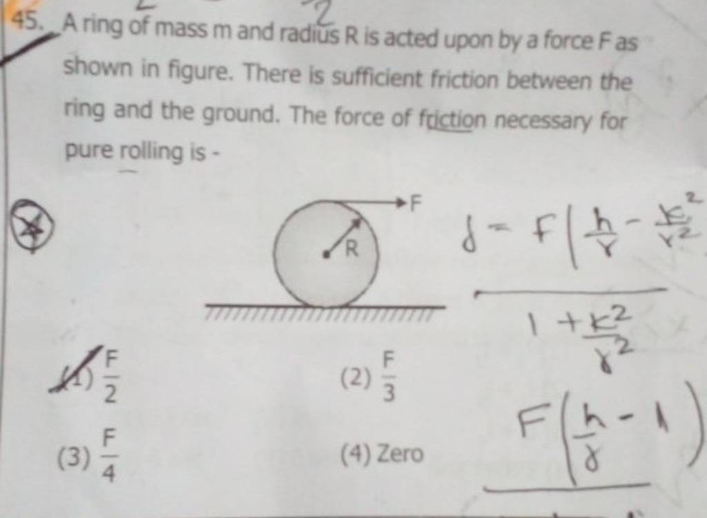 45. A ring of mass m and radius R is acted upon by a force F as shown in