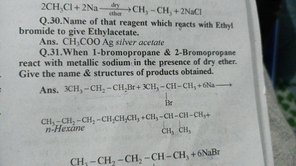 2CH3 Cl+2Na ether dry →CH3 −CH3 +2NaCl Q.30.Name of that reagent which