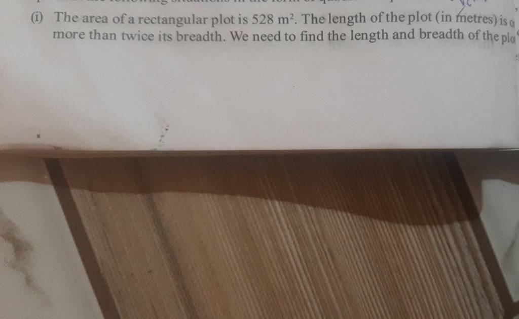 (i) The area of a rectangular plot is 528 m2. The length of the plot (in