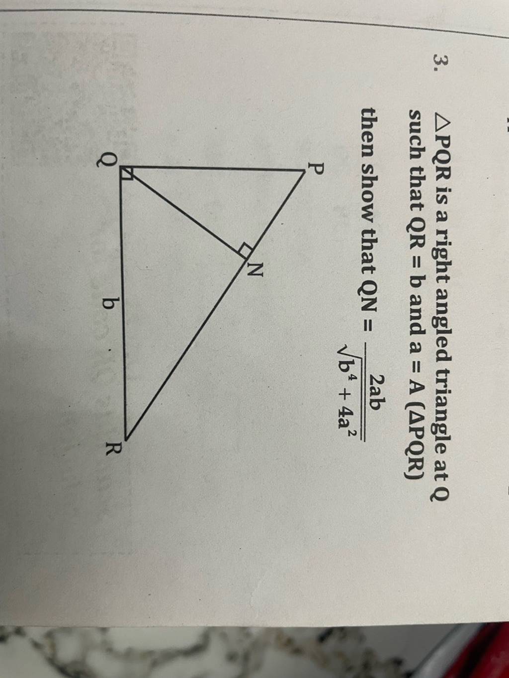 3. PQR is a right angled triangle at Q such that QR=b and a=A( PQR) then..
