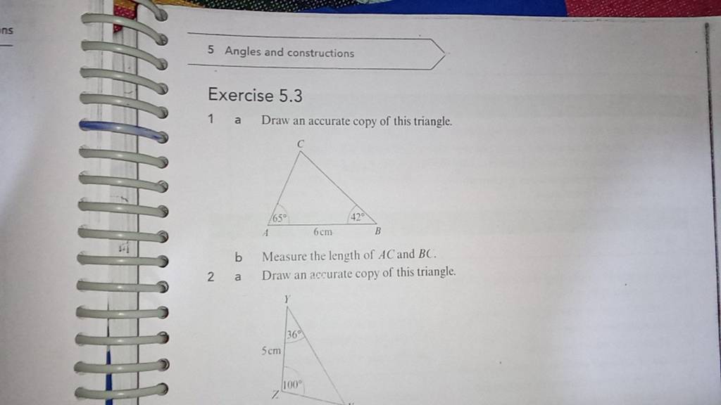 Exercise 5.3 1 a Draw an accurate copy of this triangle. b Measure the le..