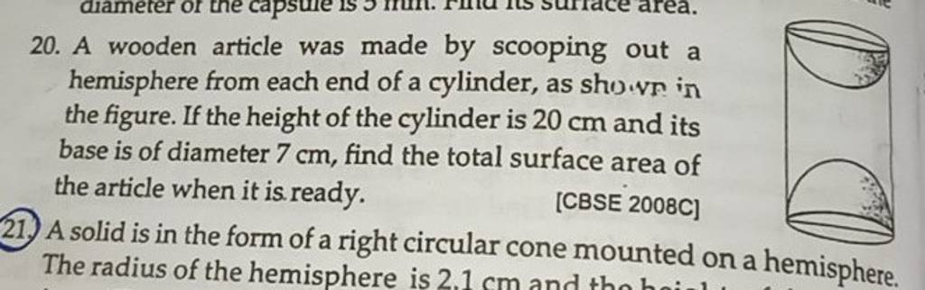 20. A wooden article was made by scooping out a hemisphere from each end