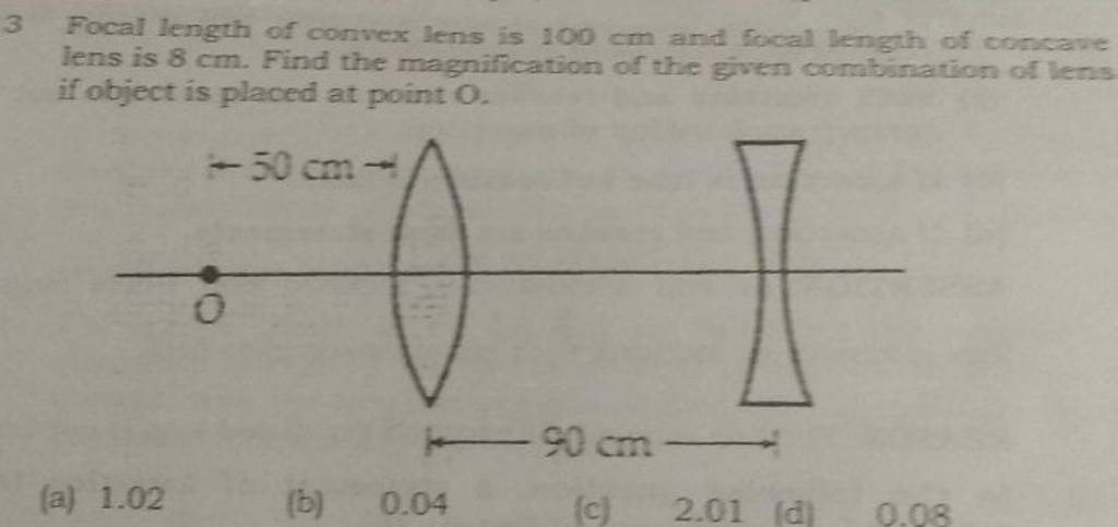 3 Focal length of convex lens is 100 cm and focal length of concave lens