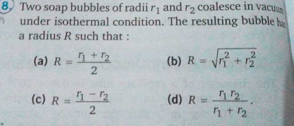 Two soap bubbles of radii r1 and r2 coalesce in vacuun under isothermal..