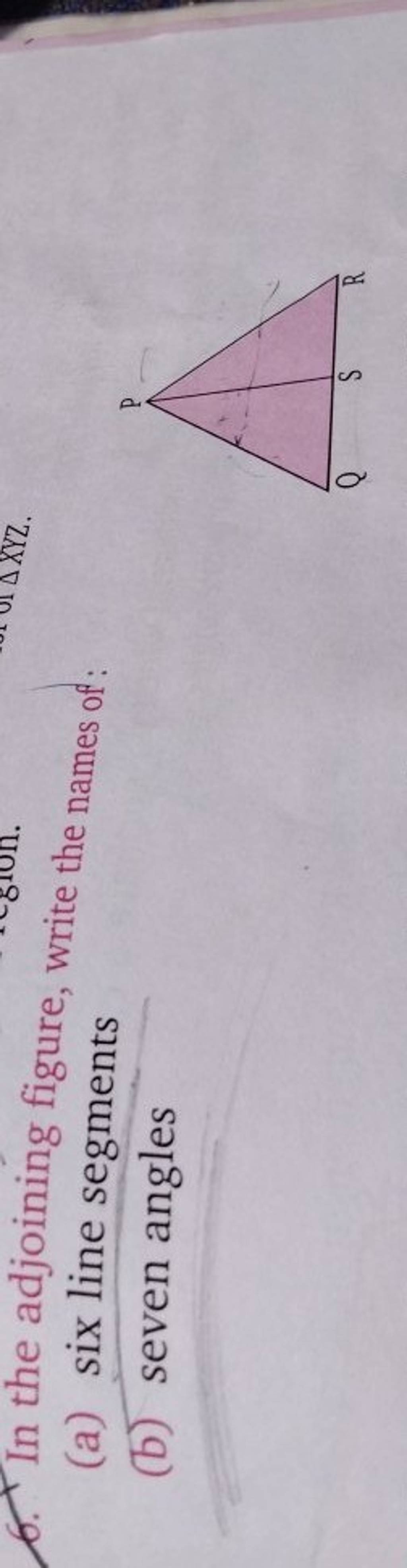 6. In the adjoining figure, write the names of: (a) six line segments (b)..