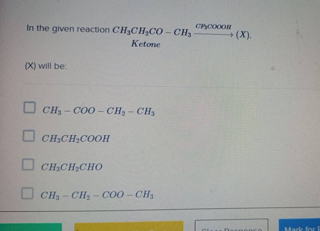 In the given reaction CH3 CH2 CO−CH3 CF3 COOOH (X), Ketone (X) will be: