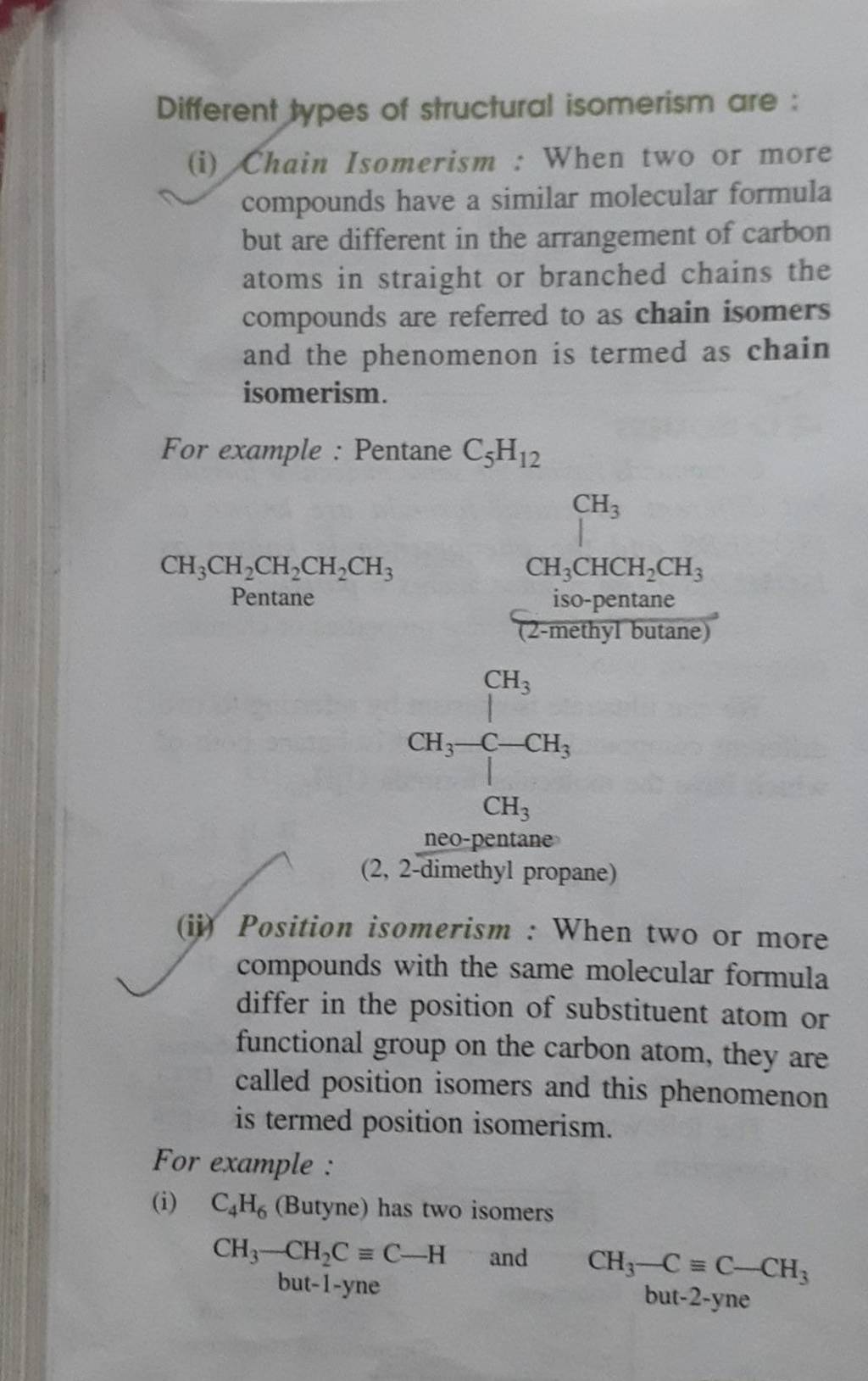 Different types of structural isomerism are : (i) Chain Isomerism : When