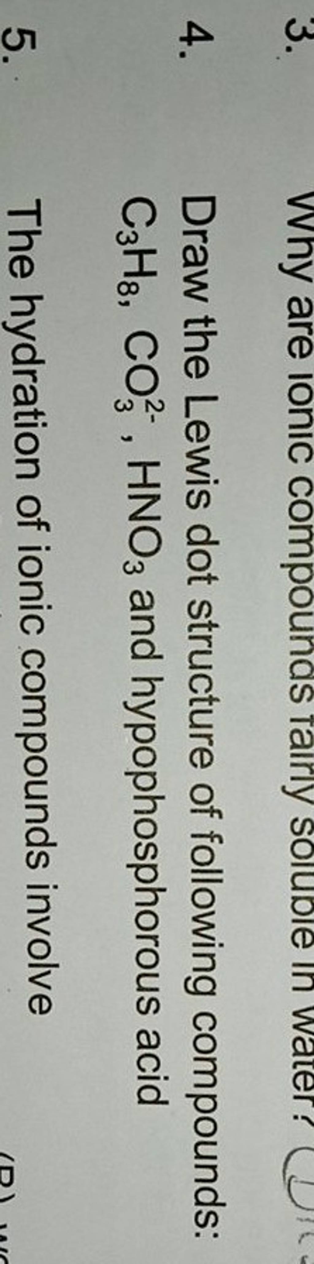 4. Draw the Lewis dot structure of following compounds: C3 H8 ,CO32− ,HNO..