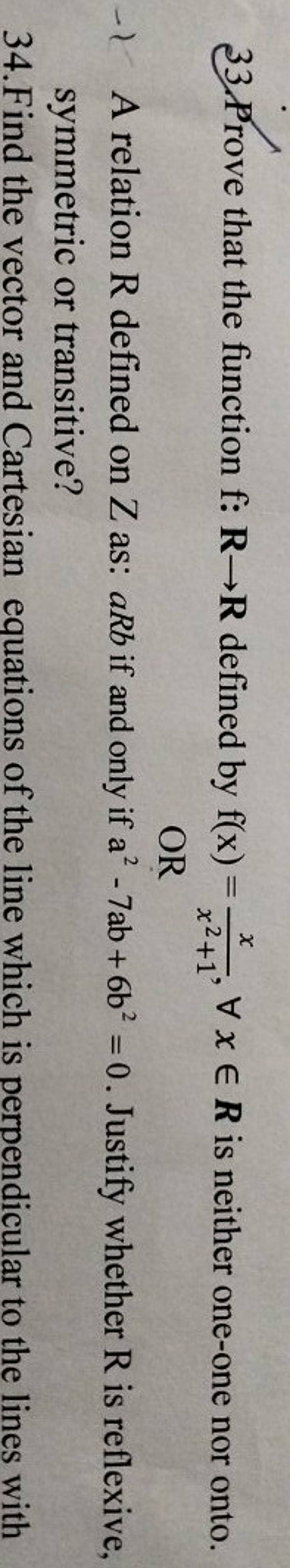 33. Prove that the function f:R→R defined by f(x)=x2+1x ,∀x∈R is neither