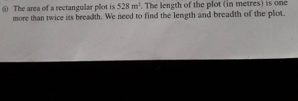 (i) The area of a rectangular plot is 528 m2. The length of the plot (in