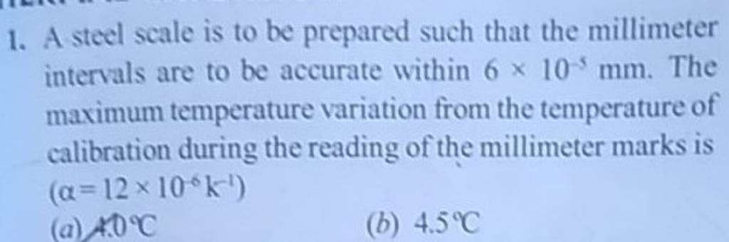 1. A steel scale is to be prepared such that the millimeter intervals are..