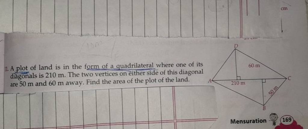 11. A plot of land is in the form of a quadrilateral where one of its dia..