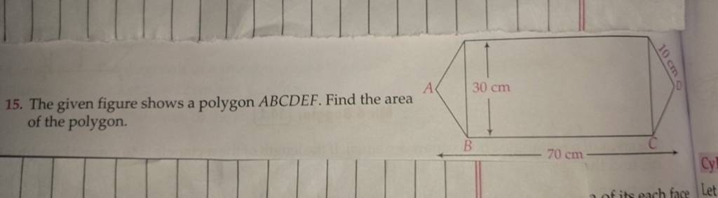 15. The given figure shows a polygon ABCDEF. Find the area of the polygon..