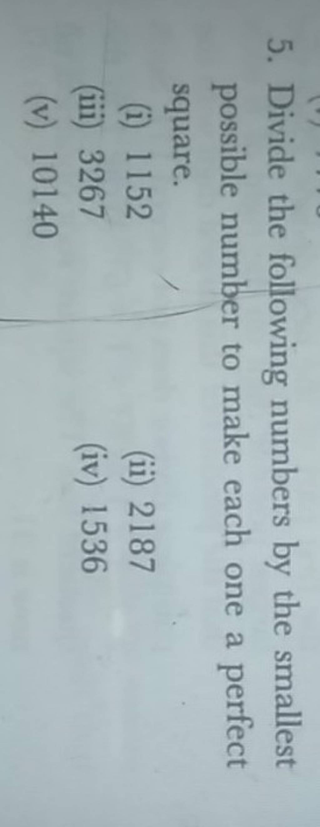 5. Divide the following numbers by the smallest possible number to make e..