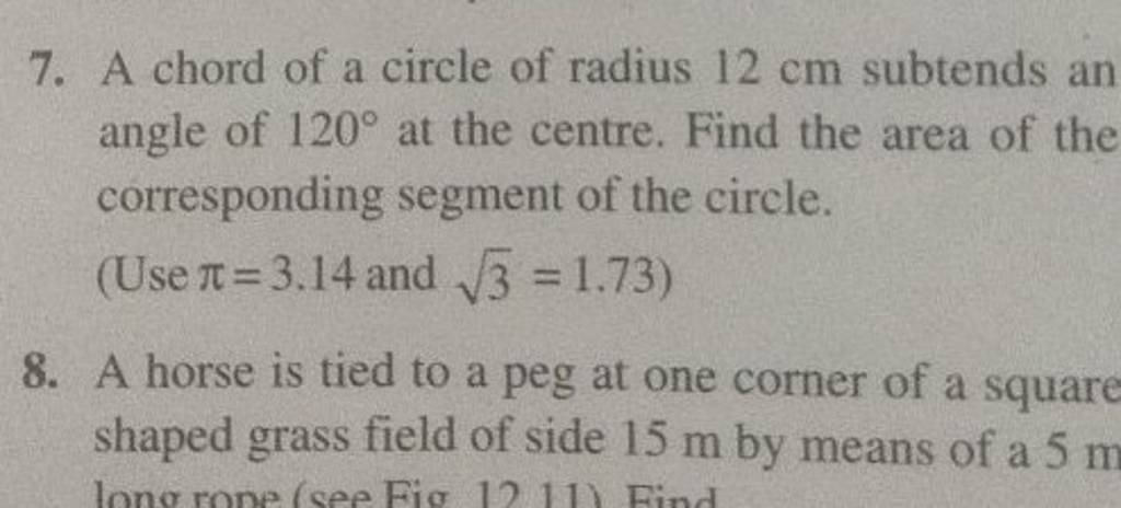 7. A chord of a circle of radius 12 cm subtends an angle of 120∘ at the c..