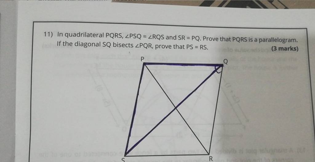 11) In quadrilateral PQRS,∠PSQ=∠RQS and SR=PQ. Prove that PQRS is a paral..