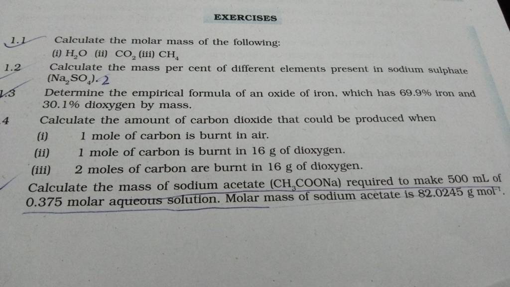EXERCISES 1.1 Calculate the molar mass of the following: (i) H2 O (ii) CO..