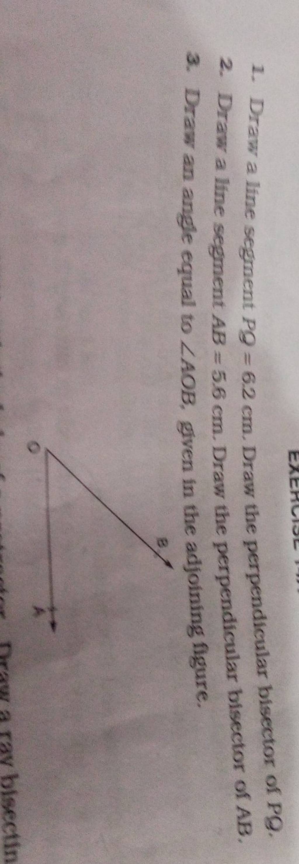 1. Draw a line segment PQ=6.2 cm. Draw the perpendicular bisector of PQ.