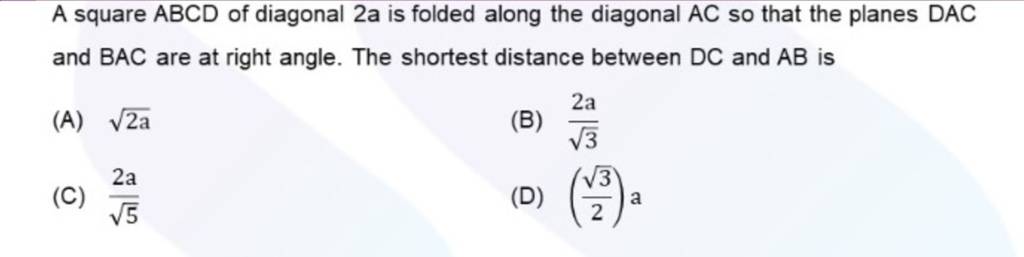 A square ABCD of diagonal 2a is folded along the diagonal AC so that the