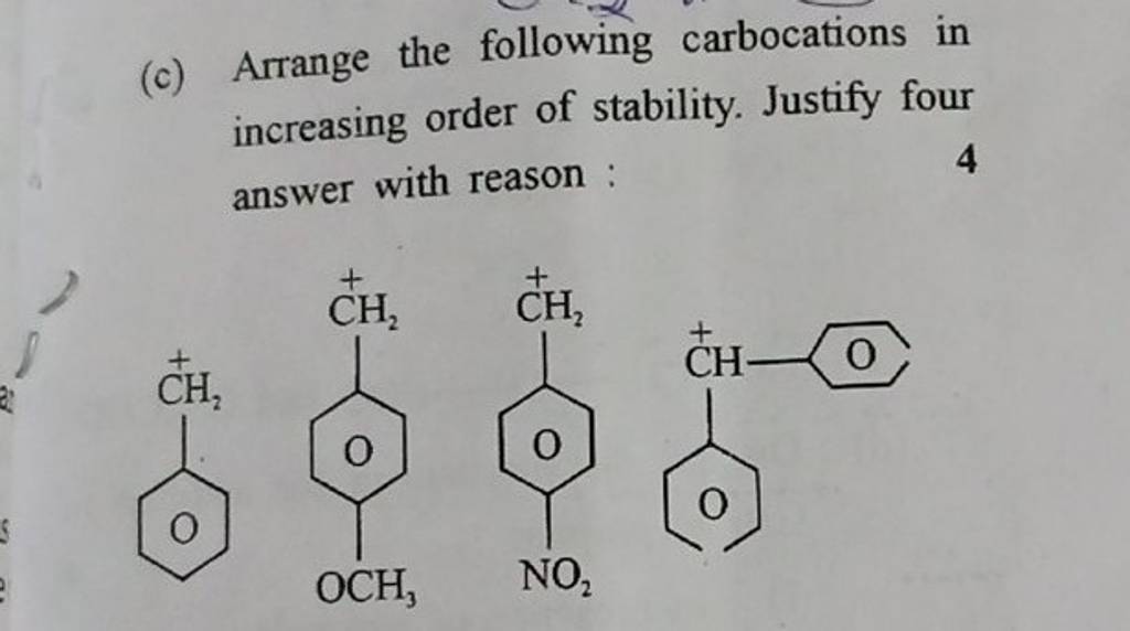 (c) Arrange the following carbocations in increasing order of stability. (c) Arrange the following carbocations in increasing order of stability.