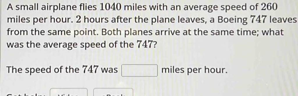 A small airplane flies 1040 miles with an average speed of 260 miles per