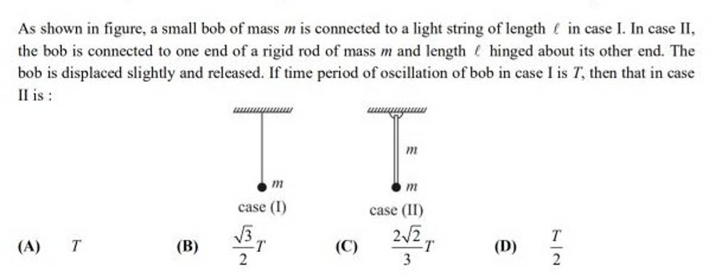 As shown in figure, a small bob of mass m is connected to a light string