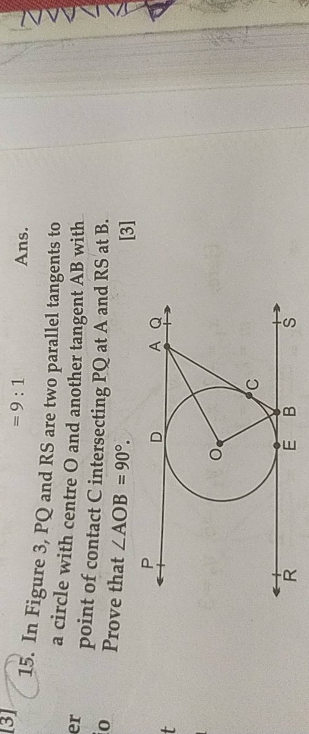 15. In Figure 3,PQ and RS are two parallel tangents to a circle with cent..