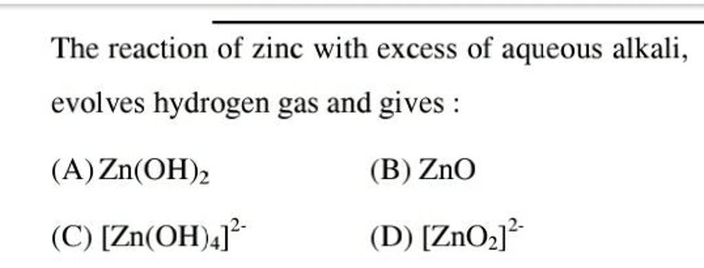 The reaction of zinc with excess of aqueous alkali, evolves hydrogen gas