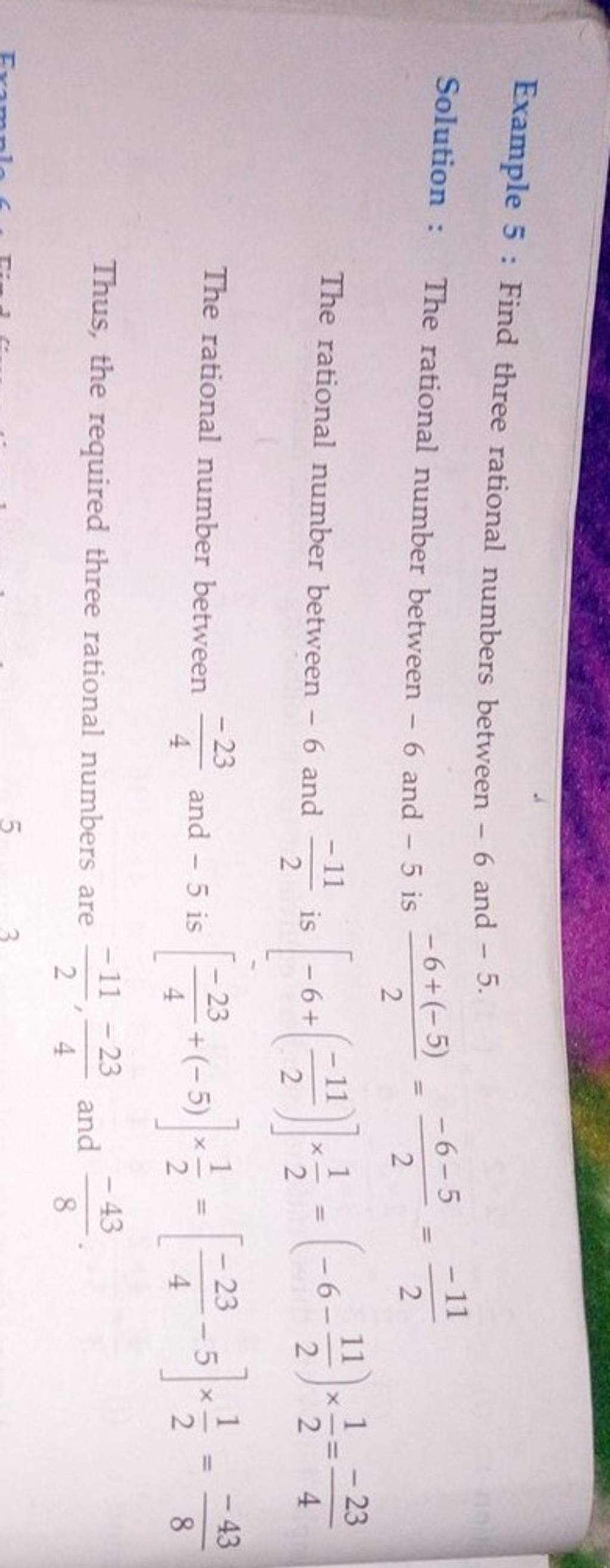 Example 5 : Find three rational numbers between −6 and −5. Solution : The..