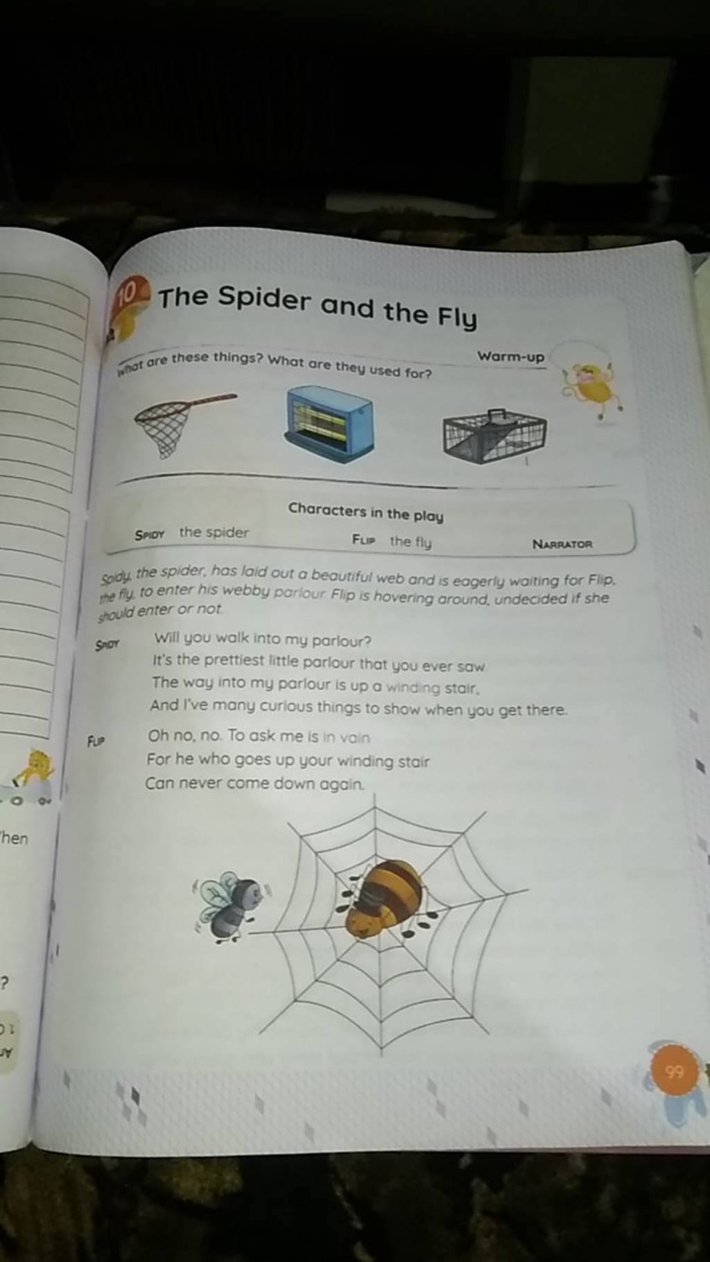 hen ? 01 LY 10 FLIP The Spider and the Fly what are these things? What ar..