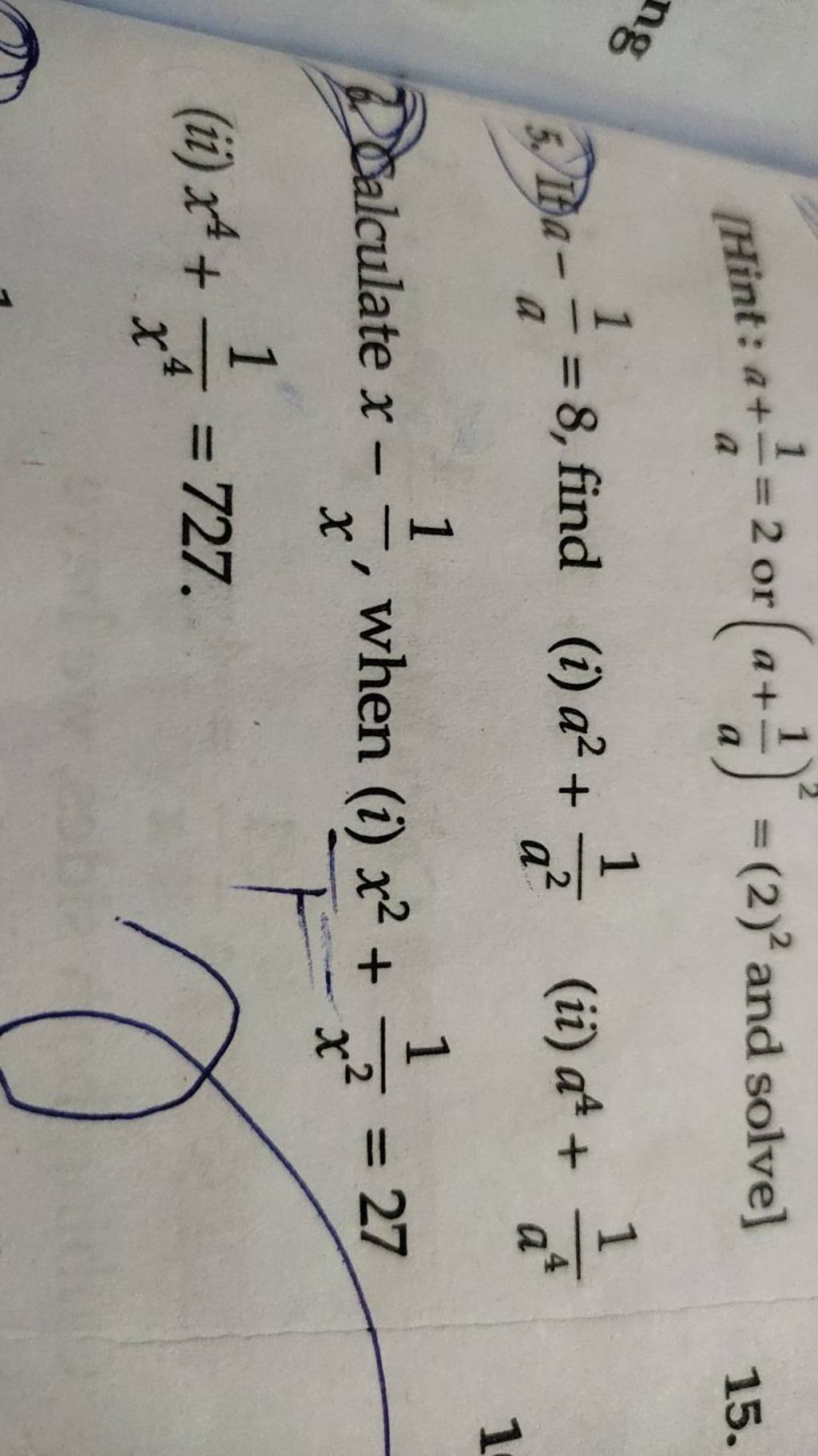 [Hint: a+a1 =2 or (a+a1 )2=(2)2 and solve] 5. 1f) a−a1 =8, find (i) a2+a2..