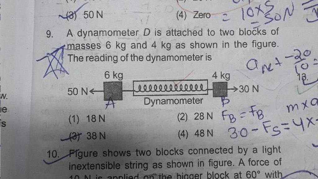(3) 50 N (4) zero =10×50N 9. A dynamometer D is attached to two blocks of..