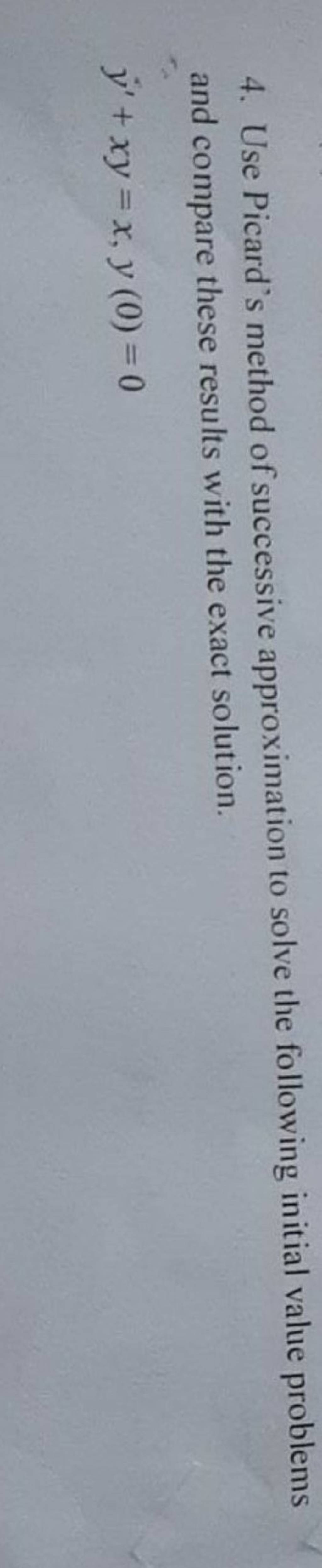 4 Use Picards Method Of Successive Approximation To Solve The Following