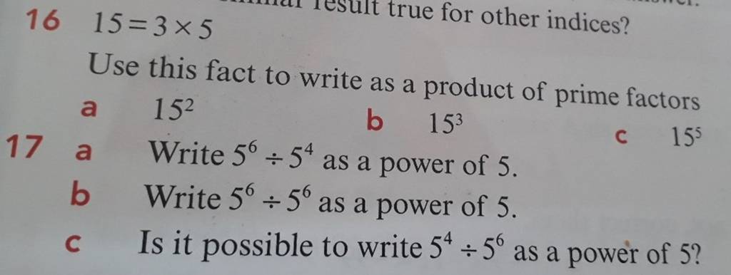 1615=3×5 Use this fact to write as a product of prime factors a 152 b 153..