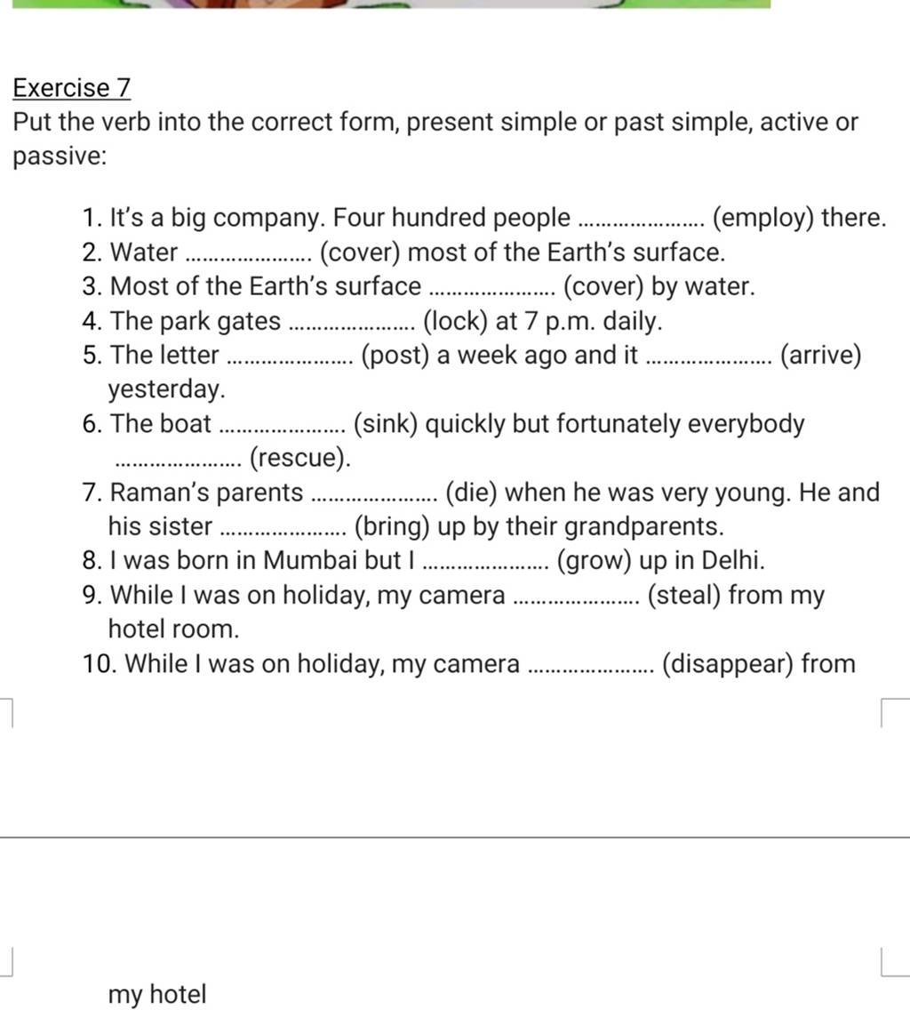 Exercise 7 Put the verb into the correct form, present simple or past sim..