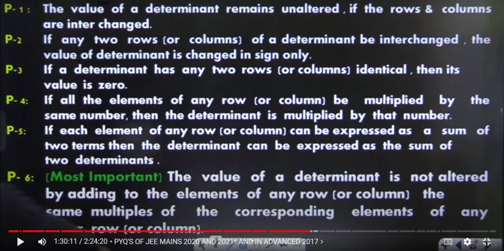 P-1: The value of a determinant remains unaltered, if the rows & columns