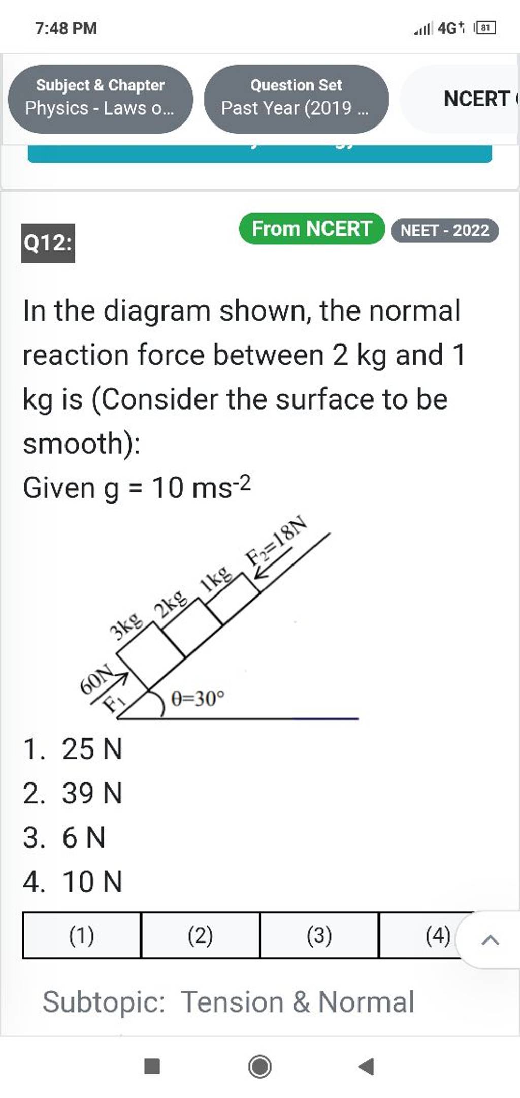 7:48 PMSubject PhysicsQ12: In the diagram shown, the normal reaction forc..