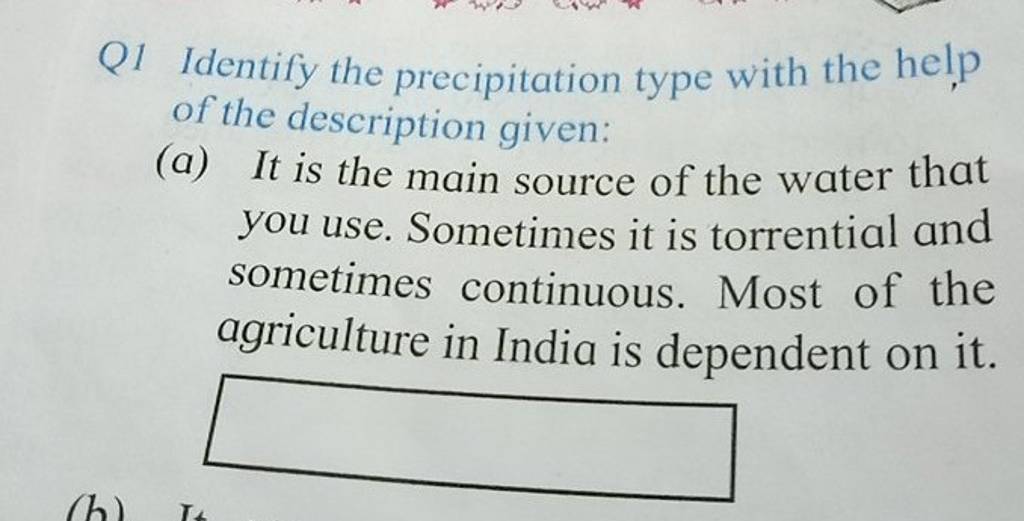 Q1 Identify the precipitation type with the help of the description given..
