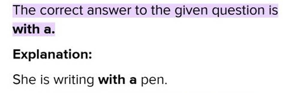 The correct answer to the given question is with a. Explanation: She is w..