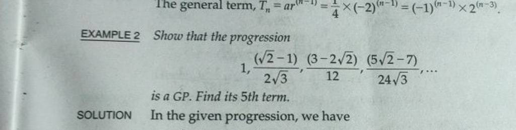 The general term, Tn =ar(n−1)=41 ×(−2)(n−1)=(−1)(n−1)×2(n−3). EXAMPLE 2 S..