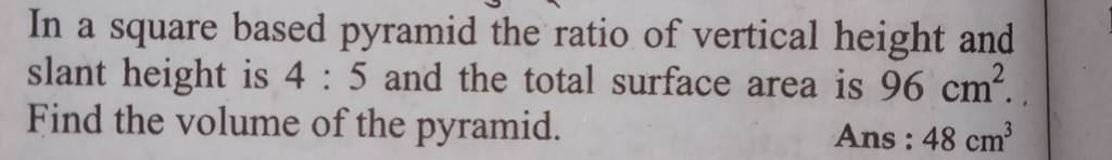 In a square based pyramid the ratio of vertical height and slant height i..