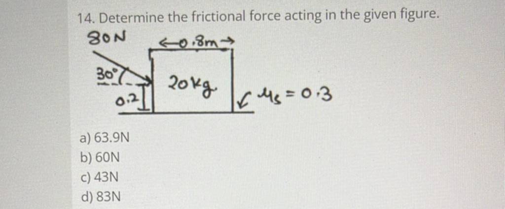 Determine the frictional force acting in the given figure. | Filo