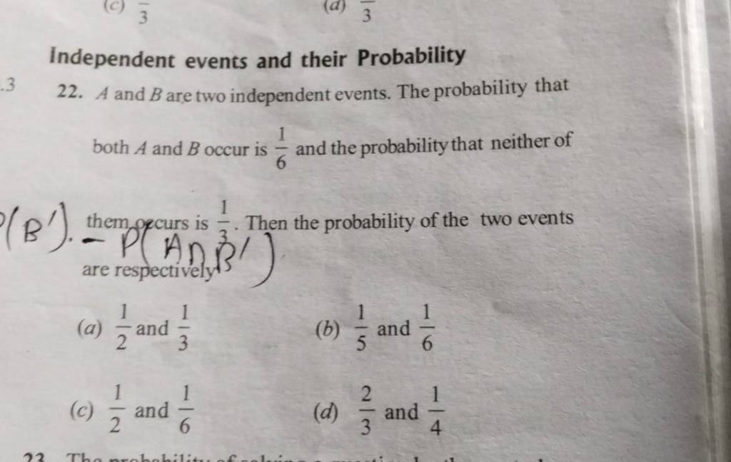Independent events and their Probability 22. A and B are two independent
