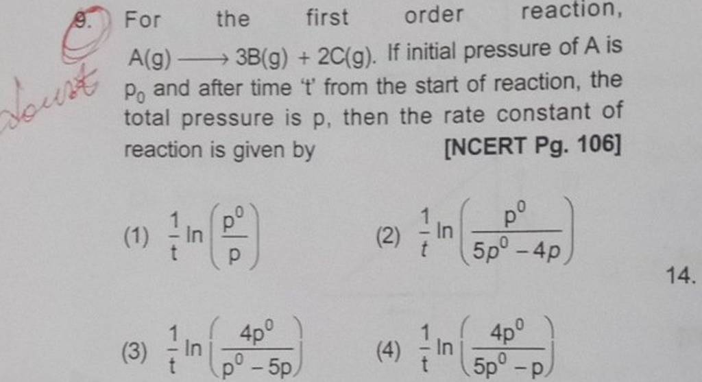 9. For the first order reaction, A( g) 3B( g)+2C( g). If initial pressure..