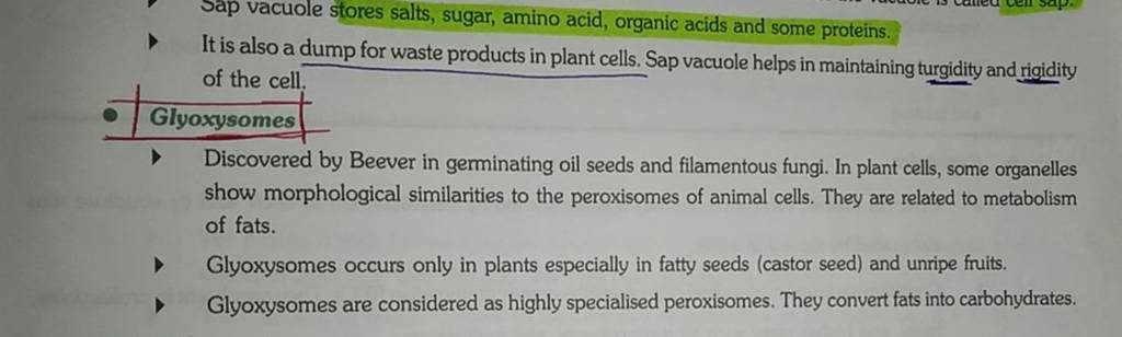 Sap vacuole stores salts, sugar, amino acid, organic acids and some prote..